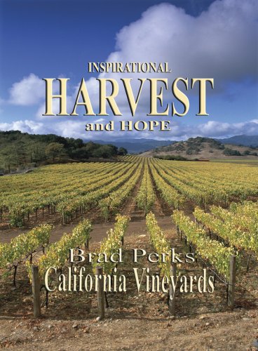 Inspirational Harvest and Hope - Brad Perks California Vineyards: Brad ...