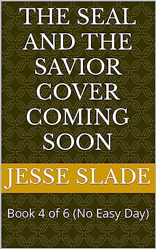 The SEAL and the Savior: Book 4 of 6 (No Easy Day) eBook : Slade, Jesse ...