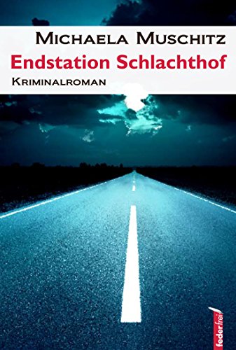 Endstation Schlachthof: Österreich Krimi (Tom Meixner Österreich Krimis ...