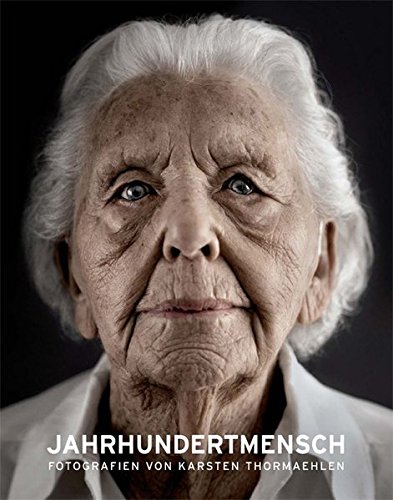 Living a Century - Centenarians - Jahrhundertmensch : Karsten ...