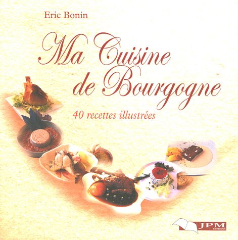 Amazon.com: Ma Cuisine de Bourgogne : 40 recettes illustrées ...