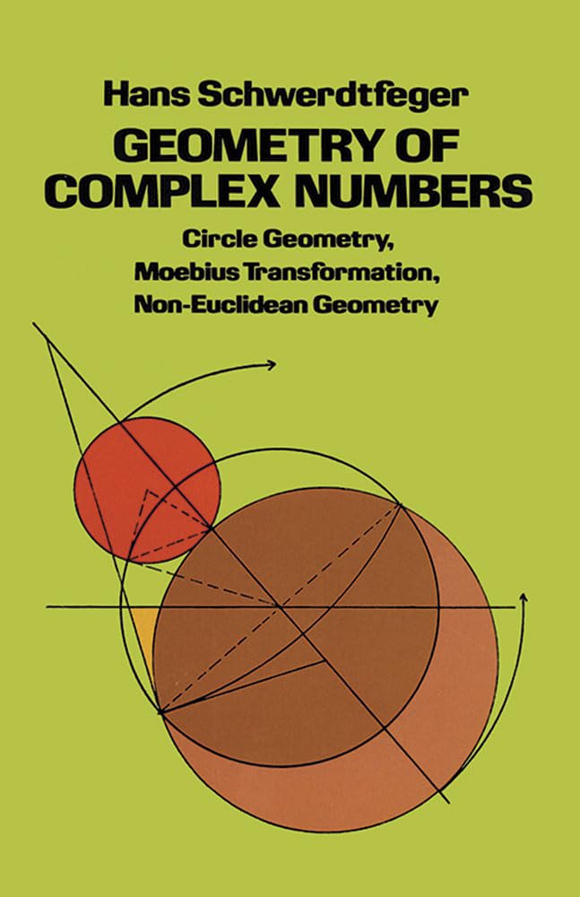 Geometry of Complex Numbers: Circle Geometry, Moebius Transformation ...