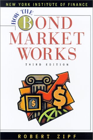 How the Bond Market Works: Zipf, Robert: 9780735202665: Amazon.com: Books