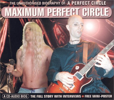 Maximum Perfect Circle: The Unauthorised Biography of Perfect Circle ...
