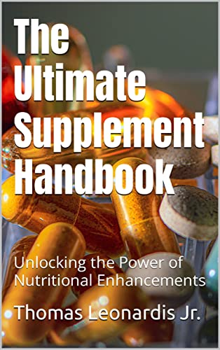 The Ultimate Supplement Handbook: Unlocking the Power of Nutritional ...