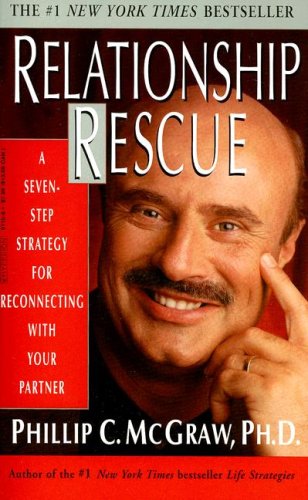 Relationship Rescue: A Seven-Step Strategy for Reconnecting with Your ...