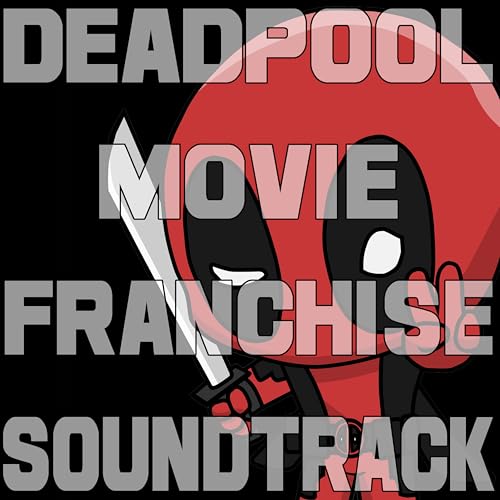 Play Deadpool Movie Franchise Soundtrack (Inspired) by VARIOUS ARTISTS ...