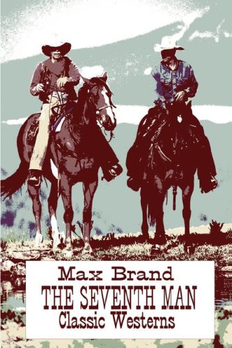 The Seventh Man (Classic Westerns): Brand, Max: 9781847780515: Amazon ...