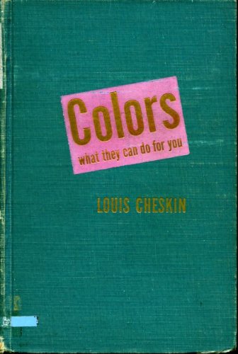 Colors: what they can do for you: Cheskin, Louis: Amazon.com: Books