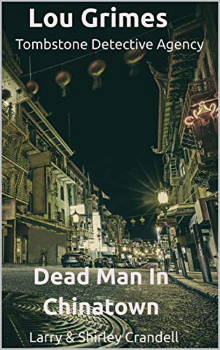 Lou Grimes Tombstone Detective Agency: Dead Man in Chinatown (Lou ...