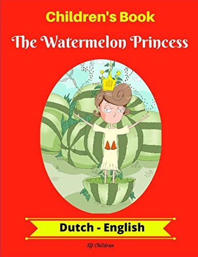Children's Book: The Watermelon Princess (Dutch-English) (Dutch-English ...
