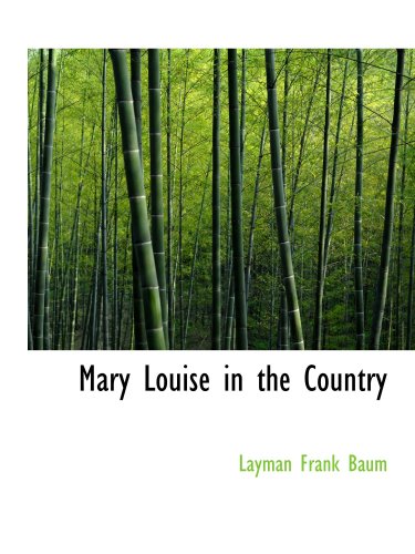 Amazon.com: Mary Louise in the Country: 9780554197203: Baum, Layman ...