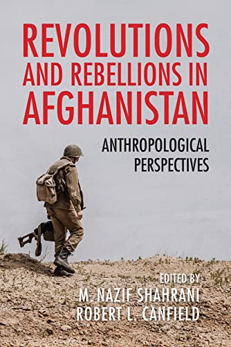 Revolutions and Rebellions in Afghanistan: Anthropological Perspectives ...