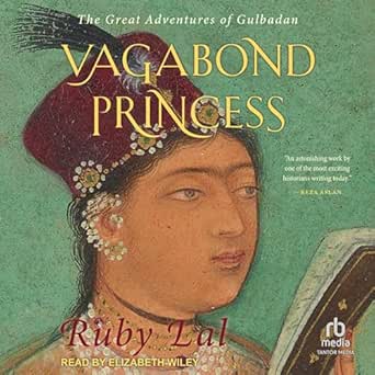 Vagabond Princess: The Great Adventures of Gulbadan (Audio Download ...