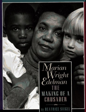 Marian Wright Edelman: The Making of a Crusader: Siegel, Beatrice ...