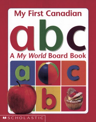 Amazon.com: My First Canadian ABC: A My World Board Book: 9780779114252 ...