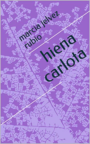 hiena carlota (Spanish Edition) eBook : jelvez rubio , marcia : Amazon ...