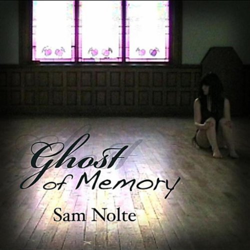 Play Ghost of Memory by Sam Nolte on Amazon Music