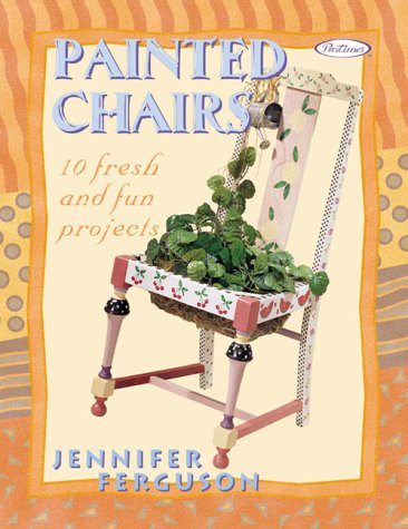 Painted Chairs: 25 Fresh and Fun Projects: Ferguson, Jennifer, Skinner ...