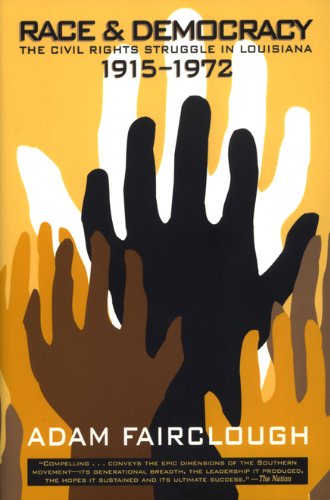 Race & Democracy: The Civil Rights Struggle in Louisiana, 1915-1972 ...