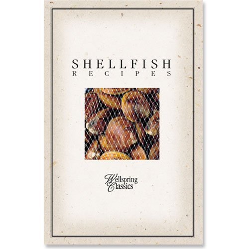 Shellfish Recipes (Wellspring Classics): Joanne van Roden, Scot Gordon: Amazon.com: Books