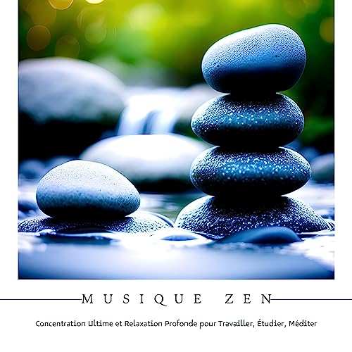 Écouter Musique Zen: Concentration Ultime et Relaxation Profonde pour ...