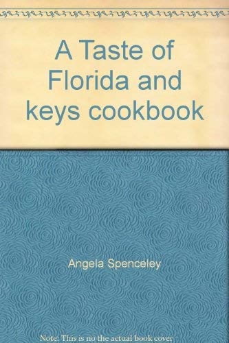 A Taste of Florida and keys cookbook: Angela Spenceley: 9780977891313 ...