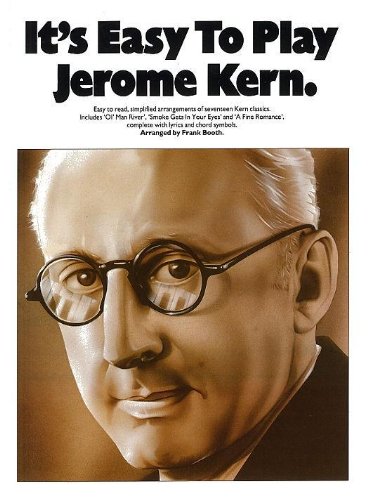 It's Easy to Play Jerome Kern: Piano Arrangements: Kern, Jerome, Booth ...