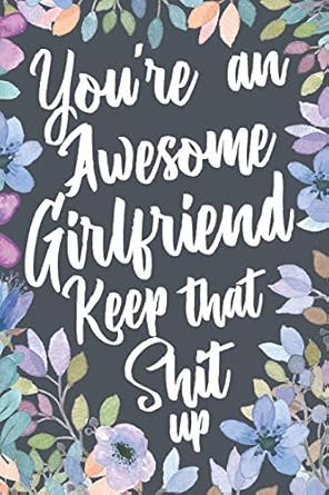 You're An Awesome Girlfriend Keep That Shit Up: Funny Joke Appreciation ...