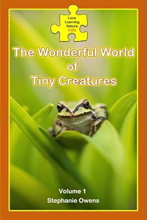 The Wonderful World of Tiny Creatures: Love Learning Nature: Owens ...