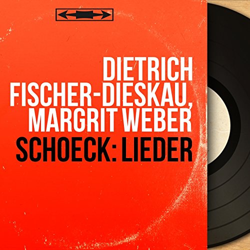 Schoeck: Lieder (Stereo Version) by Dietrich Fischer-Dieskau, Margrit ...