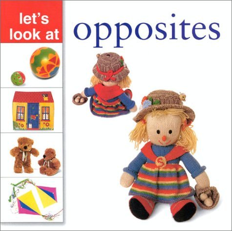 Opposites (Lets Look At Books): Lorenz Editors: 9780754809494: Amazon ...