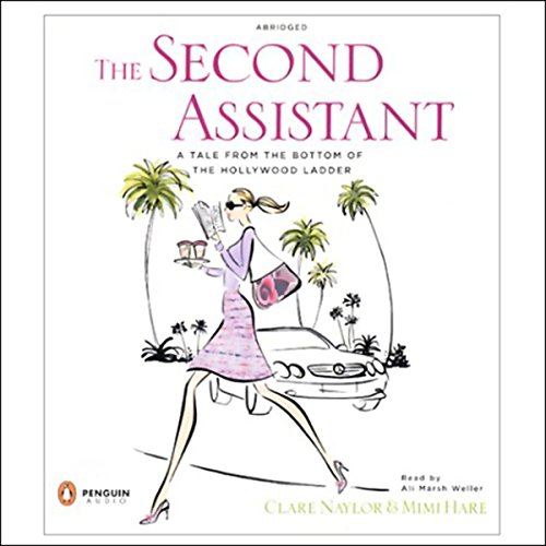 The Second Assistant: A Tale from the Bottom of the Hollywood Ladder ...