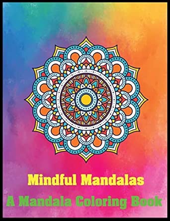 Mindful Mandalas A Mandala Coloring Book: Big Mandalas to Color for ...