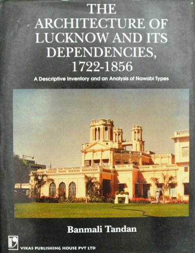 Buy The Architecture of Lucknow and Its Dependencies 1722-1856: A ...