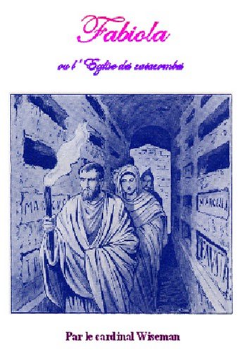 Fabiola: L'Église des catacombes (roman historique): Nicholas Wiseman ...