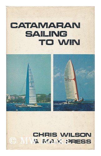 Catamaran sailing to win: Wilson, Chris: 9780498013928: Amazon.com: Books