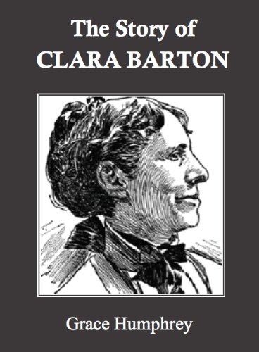 Amazon.com: The Story of Clara Barton eBook : Humphrey, Grace: Kindle Store