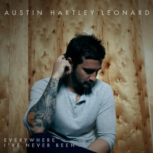 Amazon.com: Everywhere I've Never Been : Austin Hartley-Leonard ...