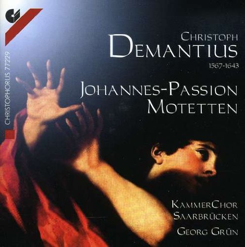 Demantius, Georg Grun, Chamber Choir Saarbrucken - Demantius: Johannes ...