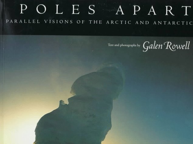 Poles Apart: Parallel Visions of the Arctic and Antarctic: Rowell, Galen: 9780520209022: Amazon ...
