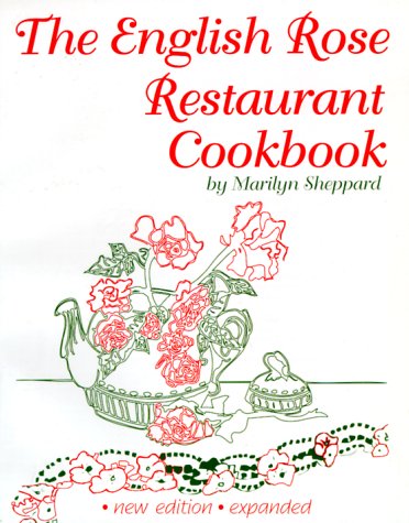 The English Rose Restaurant Cookbook: Sheppard, Marilyn: 9781884550225 ...