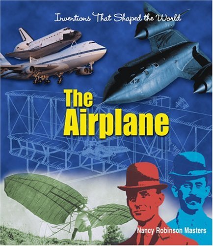 Inventions That Shaped the World: The Airplane (Inventions That Shape ...