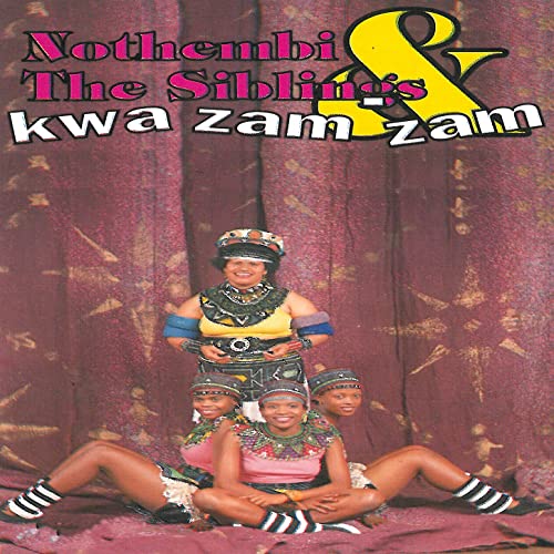 Spiele Kwa Zam Zam von Nothembi & the Siblings auf Amazon Music ab