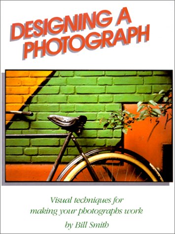 Buy Designing a Photograph: Visual Techniques for Making Your ...