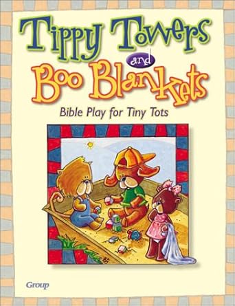 Tippy Towers & Boo Blankets: Bible Play for Tiny Tots: Roehlkepartain ...