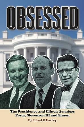 Amazon.com: OBSESSED: THE PRESIDENCY AND ILLINOIS SENATORS PERCY ...