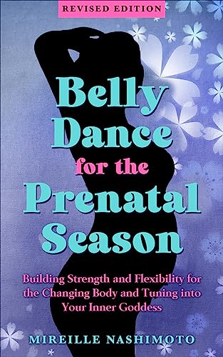 Amazon.com: Belly Dance for the Prenatal Season Revised Edition ...