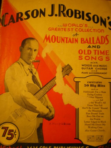 CARLSON J. ROBISON'S WORLD'S GREATEST COLLECTION OF MOUNTAIN BALLADS ...