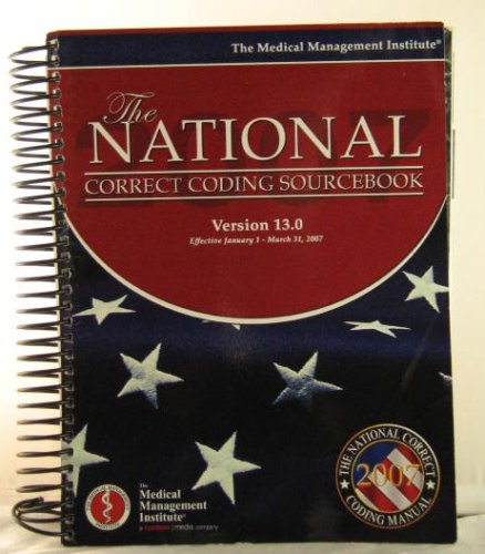 The National Correct Coding Sourcebook 2007 Version 13.0: unknown ...
